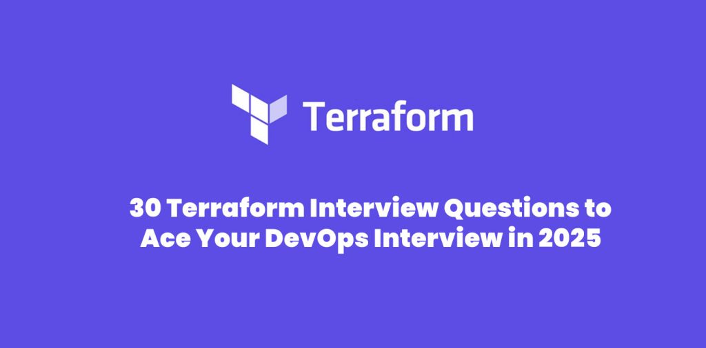 30 Terraform Interview Questions to Ace Your DevOps Interview in 2025 - clouddevopsjobs.com