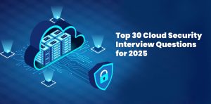 Top 30 Cloud Security Interview Questions for 2025 - clouddevopsjobs.com